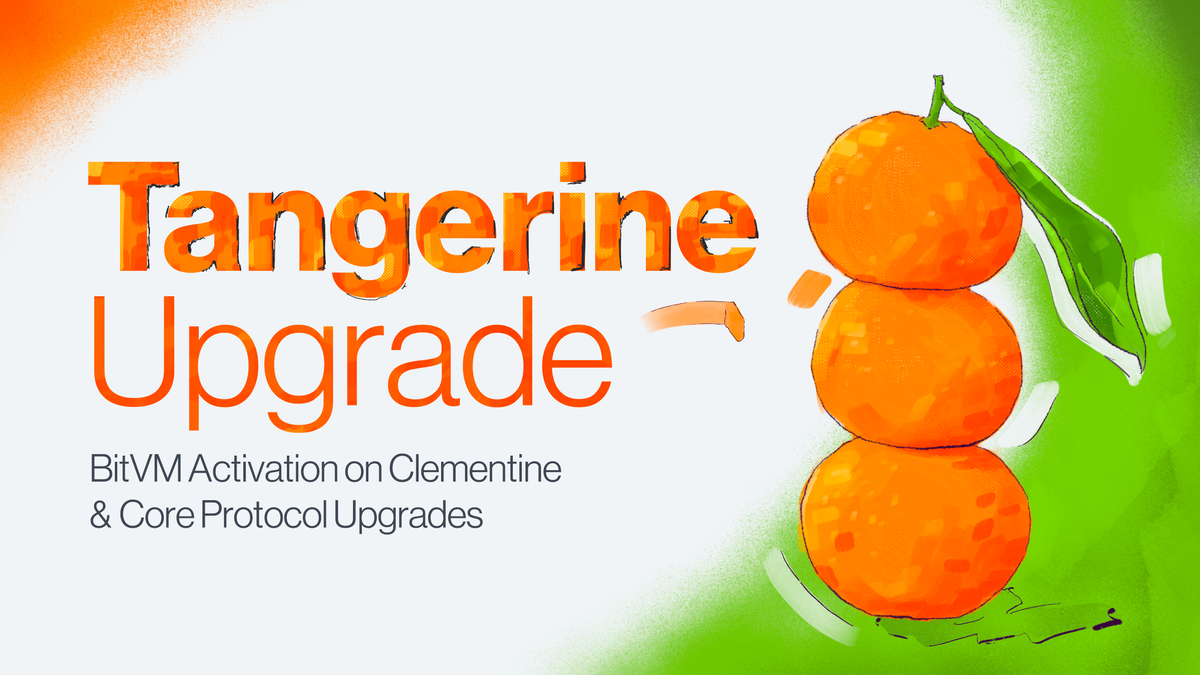 Tangerine Upgrade: BitVM Activation on Clementine & Core Protocol Upgrades